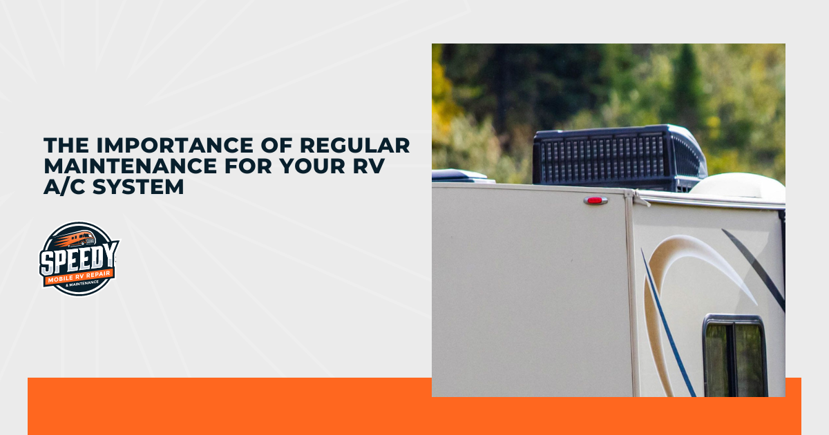 The Importance of Regular Maintenance for Your RV A/C System