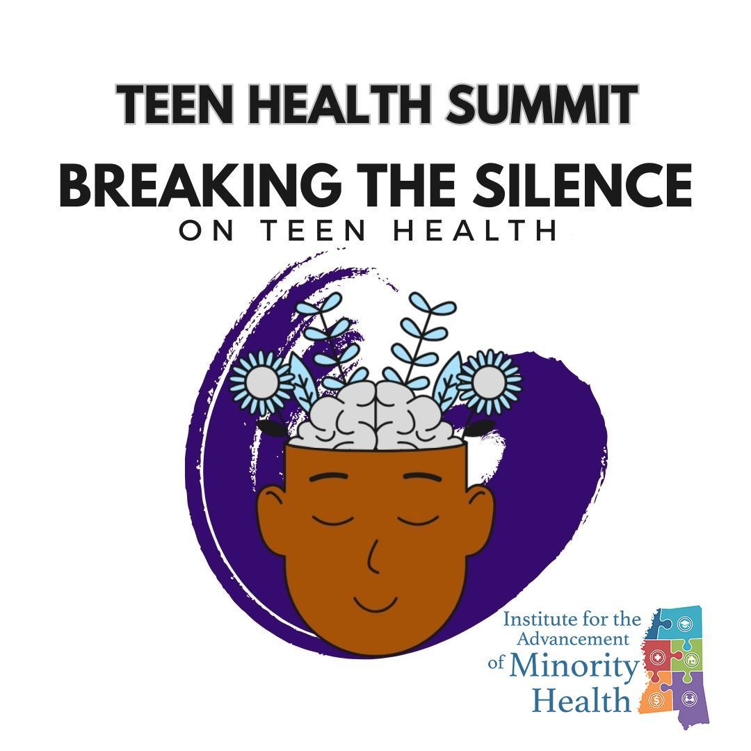 Teen Health Summit | Institute for the Advancement of Minority Health | MS
