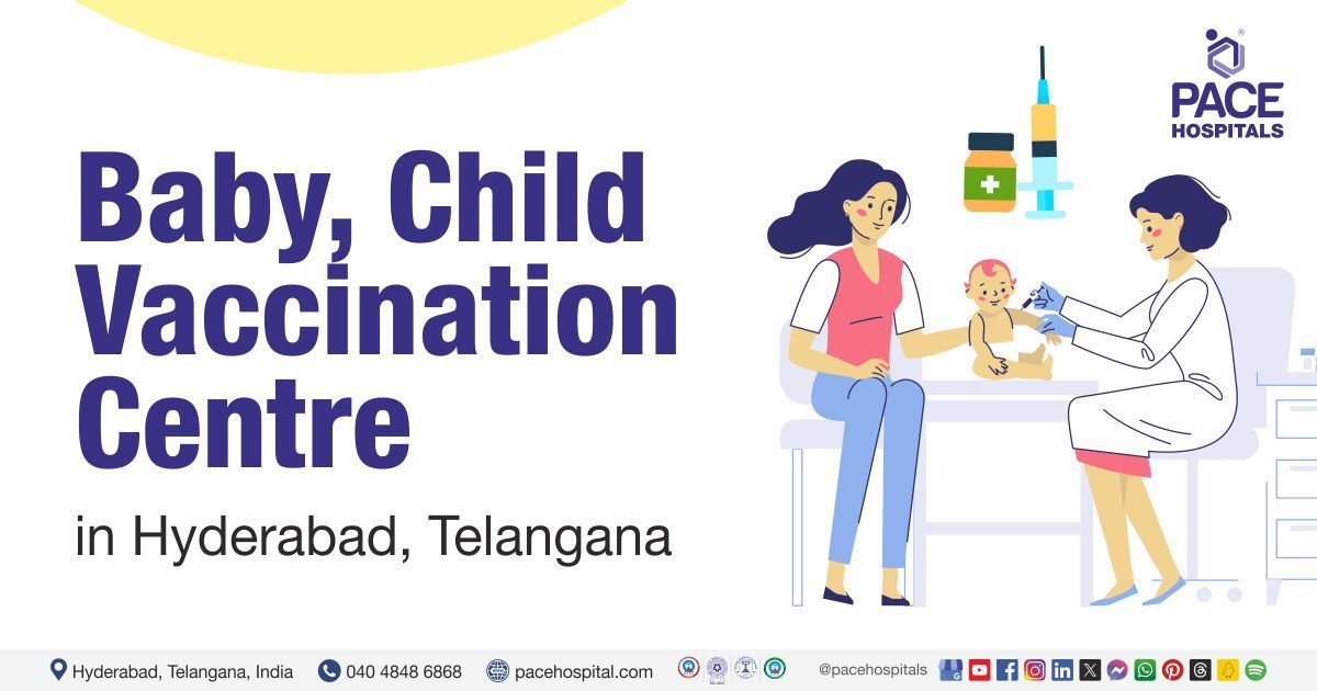 Baby, Child Vaccination Centre in Hyderabad | Vaccine Schedule 2024
