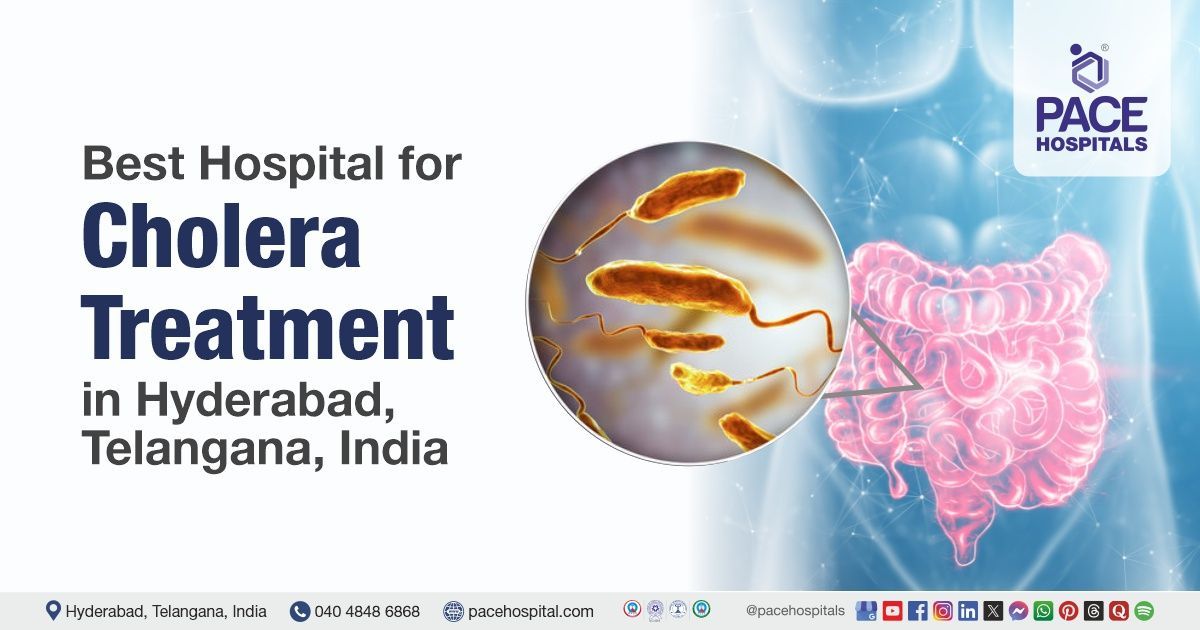 Best Cholera Treatment Hospital in Hyderabad, Telangana, India