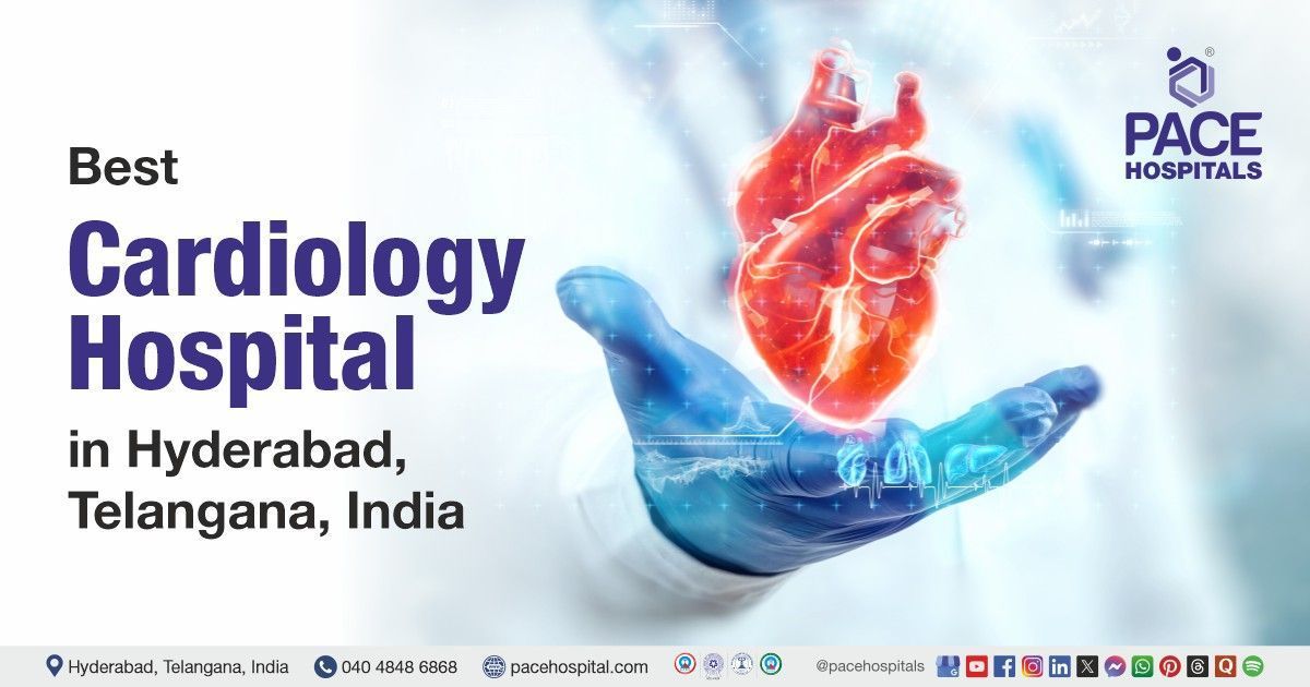 Best Heart & Cardiology Hospital in Hyderabad, India
