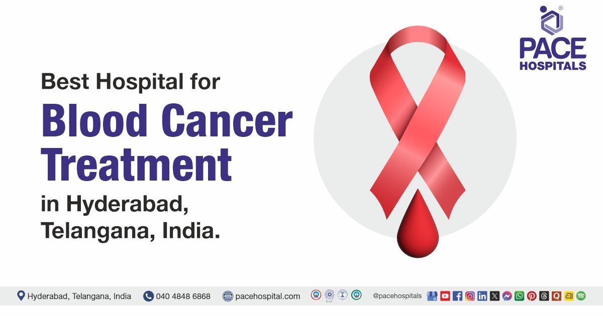 Best Hospital for Blood Cancer Treatment in Hyderabad, India