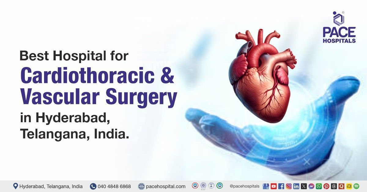 Best Cardiothoracic & Vascular Surgery (CTVS) in Hyderabad, India