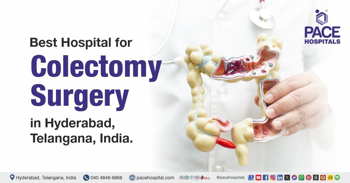 Best Hospital for Colectomy Surgery in Hyderabad, India