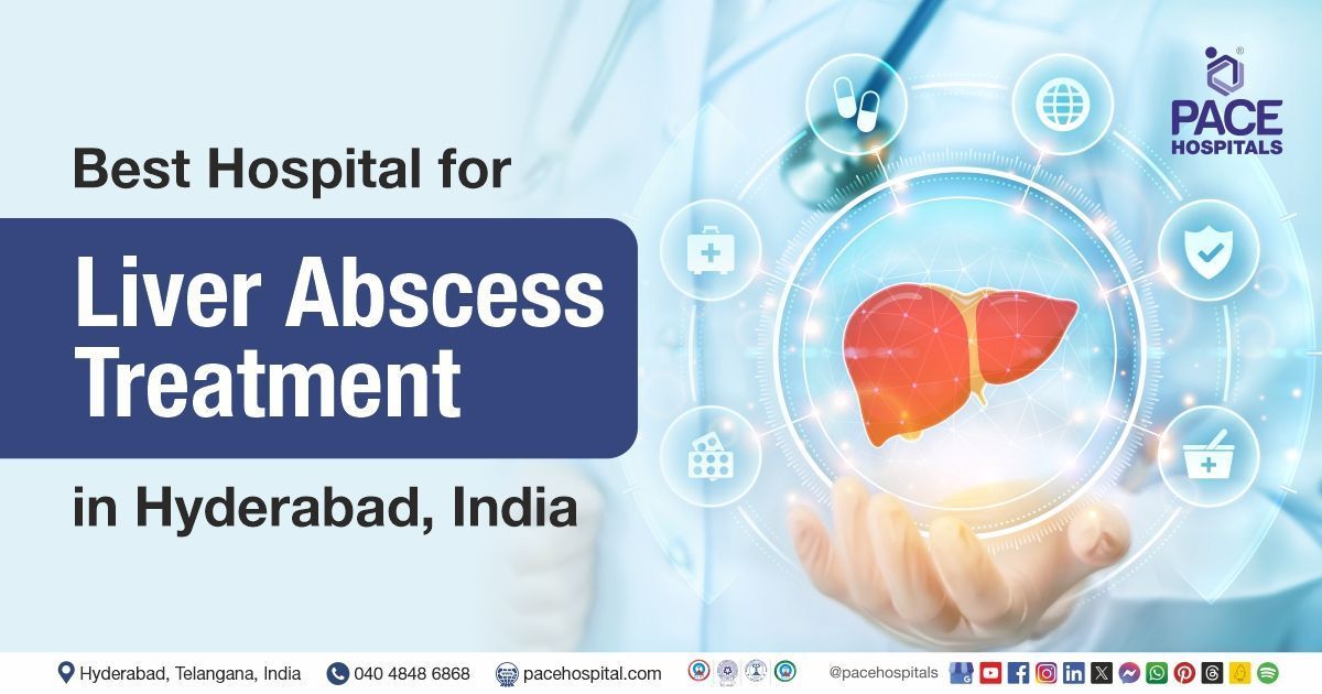 Best Liver Abscess Treatment in Hyderabad, India