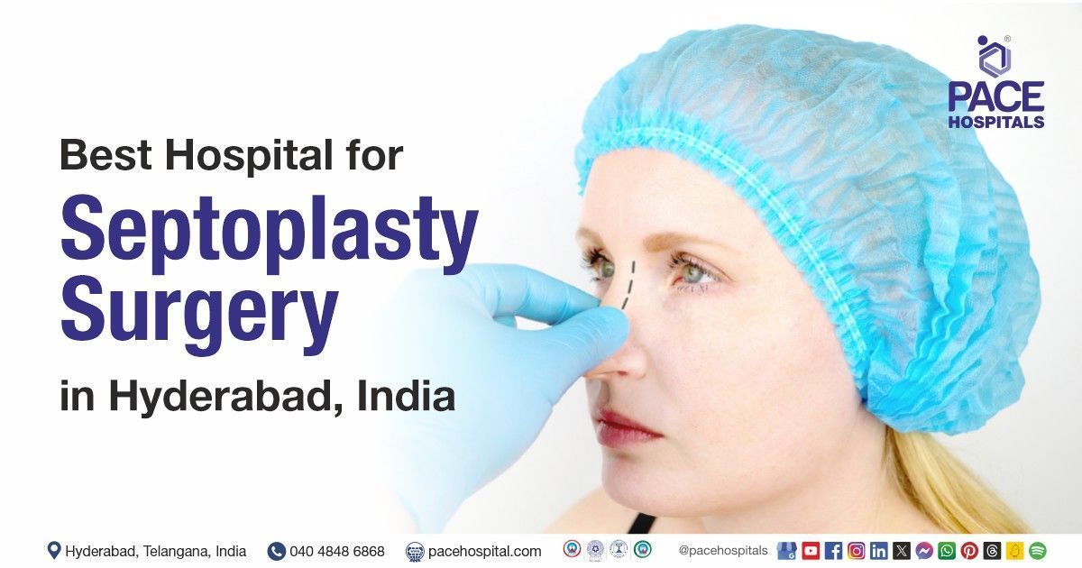 Best Septoplasty Surgery in Hyderabad | Cost & Benefits