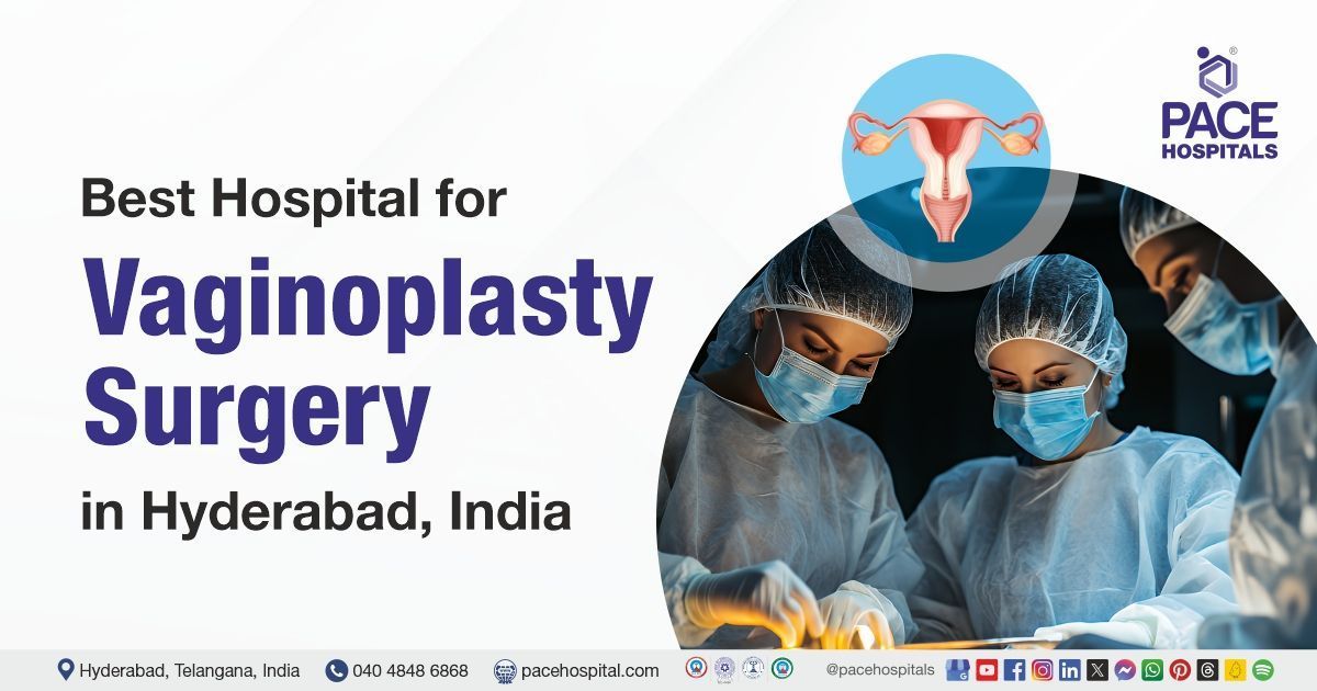 Best Hospital for Vaginoplasty Surgery in Hyderabad, India