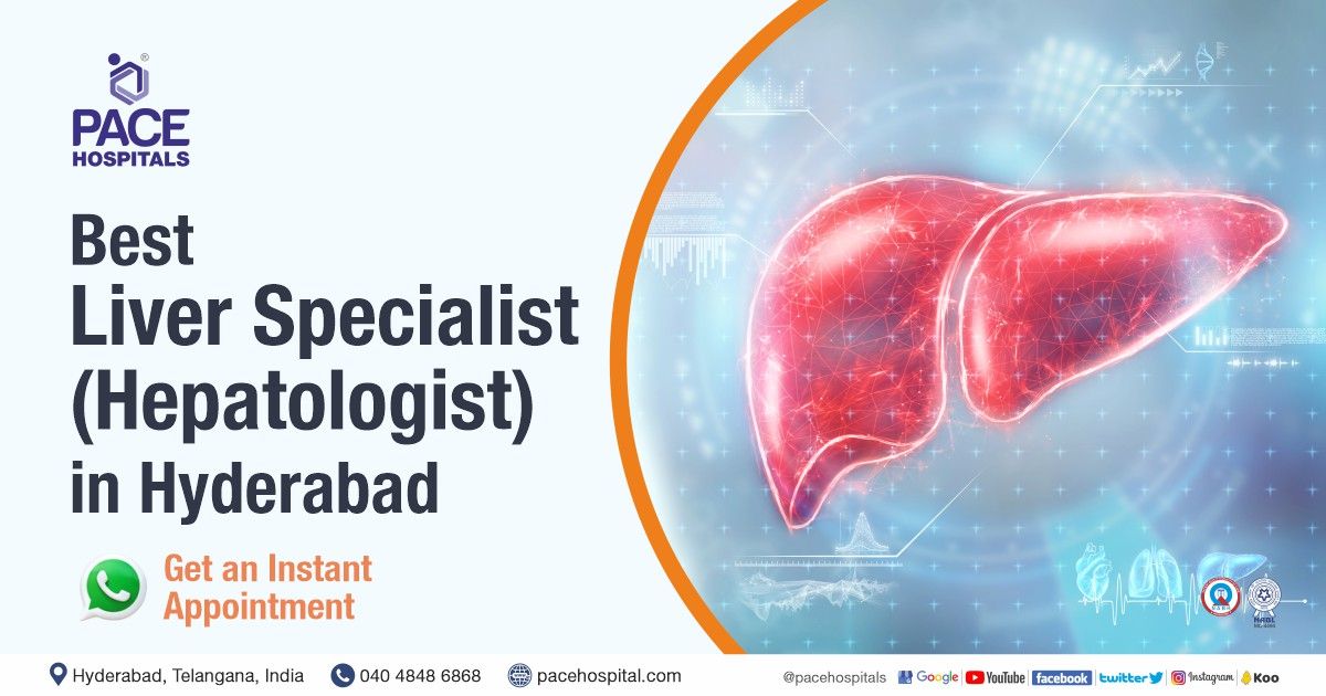 Best Hepatology Doctors, Liver Specialist in Hyderabad. Pace Hospitals