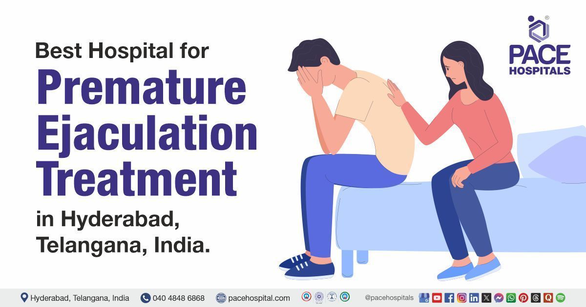 Best Premature Ejaculation Treatment in Hyderabad, India
