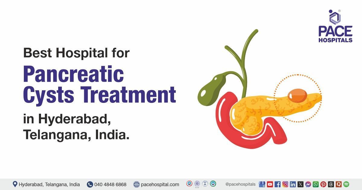 Best Hospital for Pancreatic Cyst Treatment in Hyderabad, India