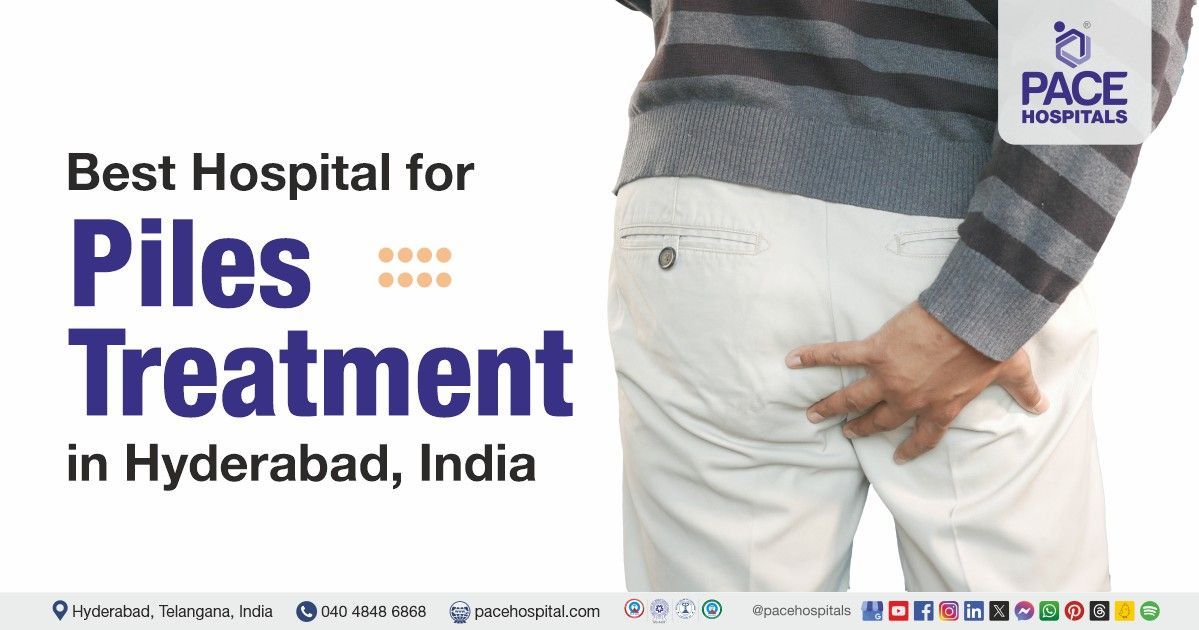 Best Hospital for Piles Treatment in Hyderabad | Laser Treatment
