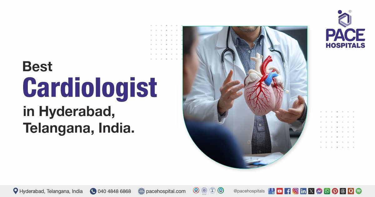 Best Cardiologist in Hyderabad, India | Top Heart Specialists