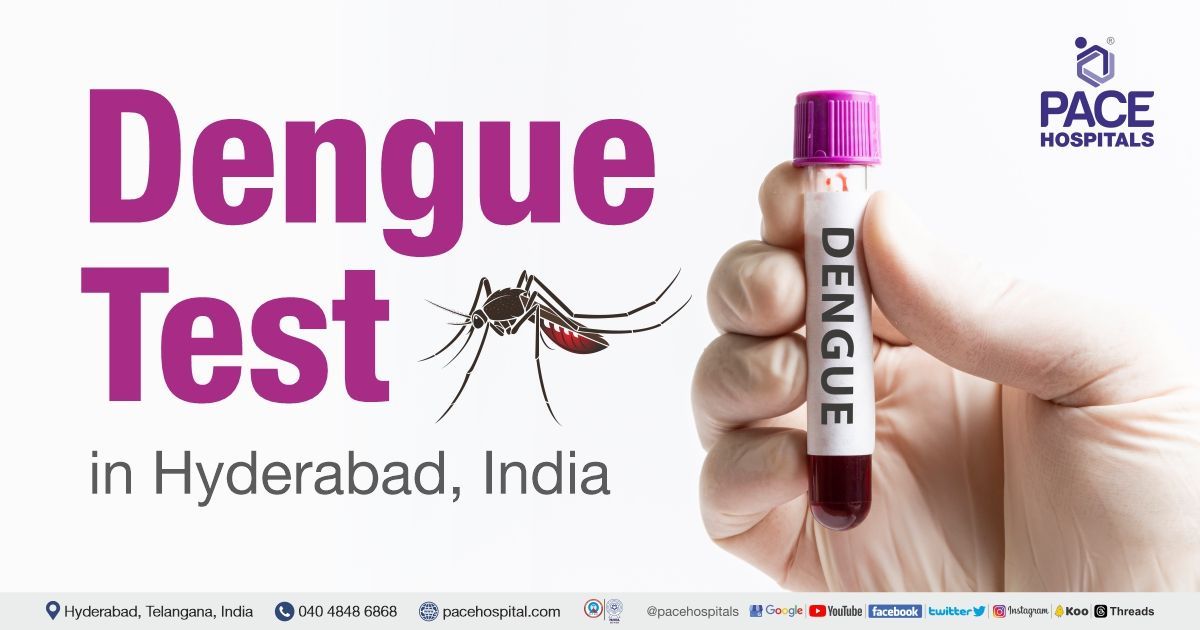 Dengue Fever Test in Hyderabad - Types, Indications and Cost
