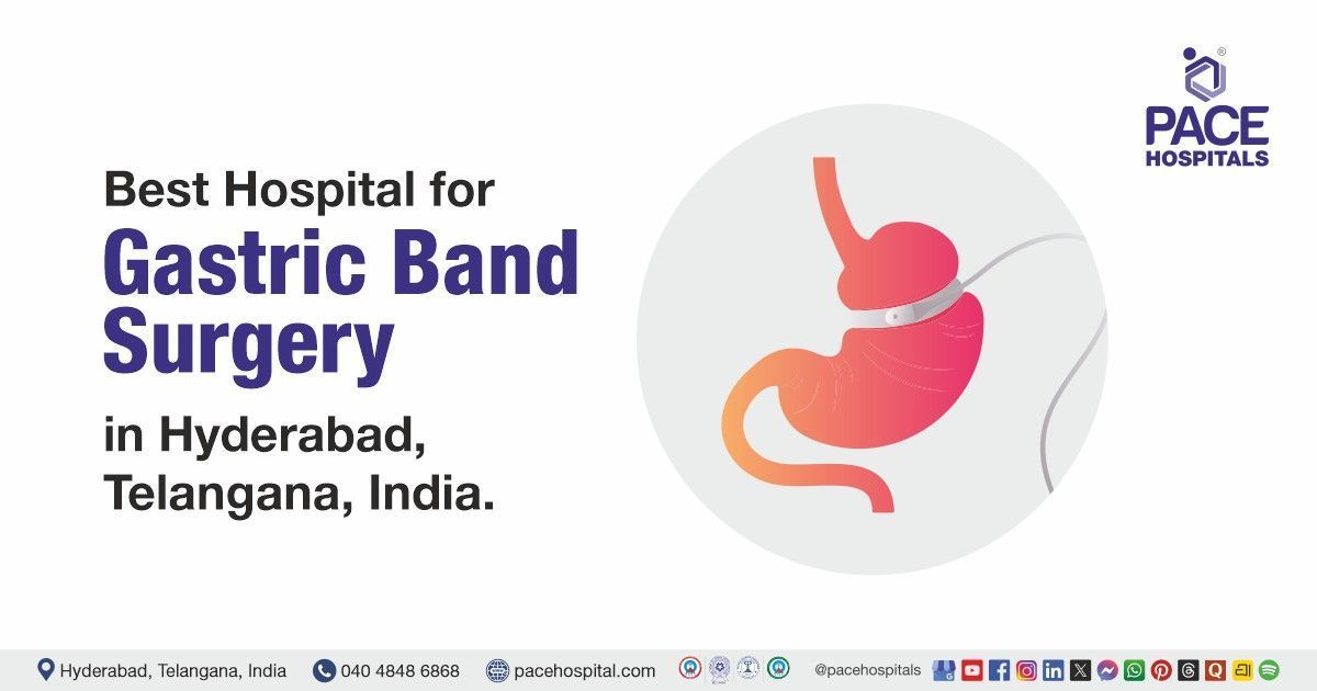 Best Hospital For Gastric Band Surgery in Hyderabad, India