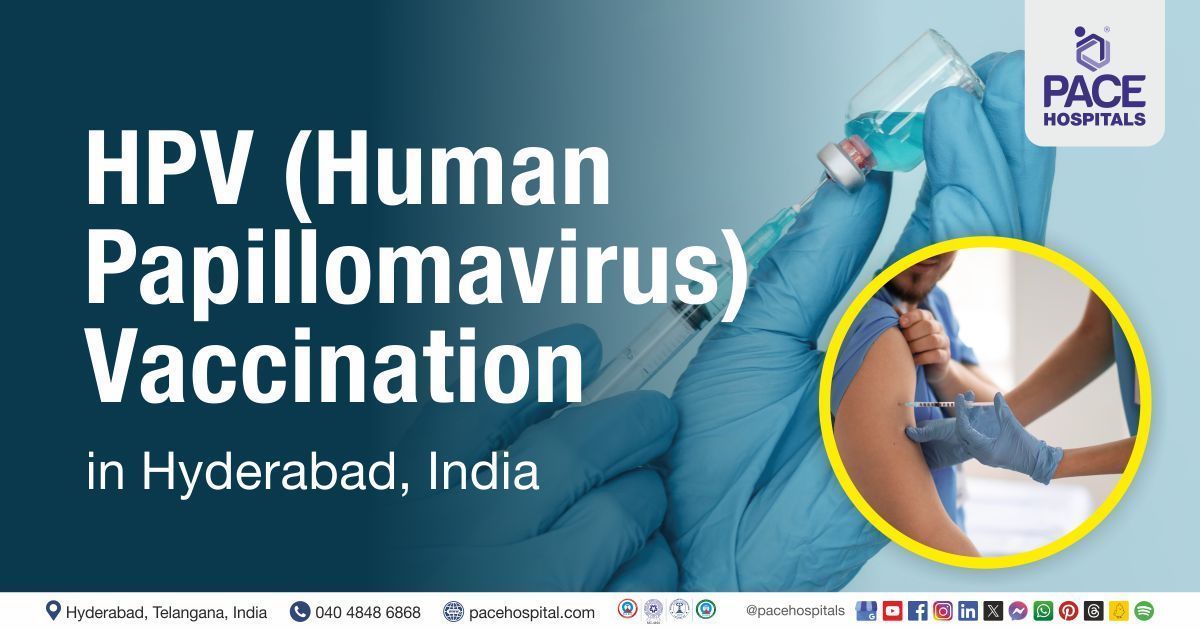 HPV Vaccination in Hyderabad | Schedule appointment
