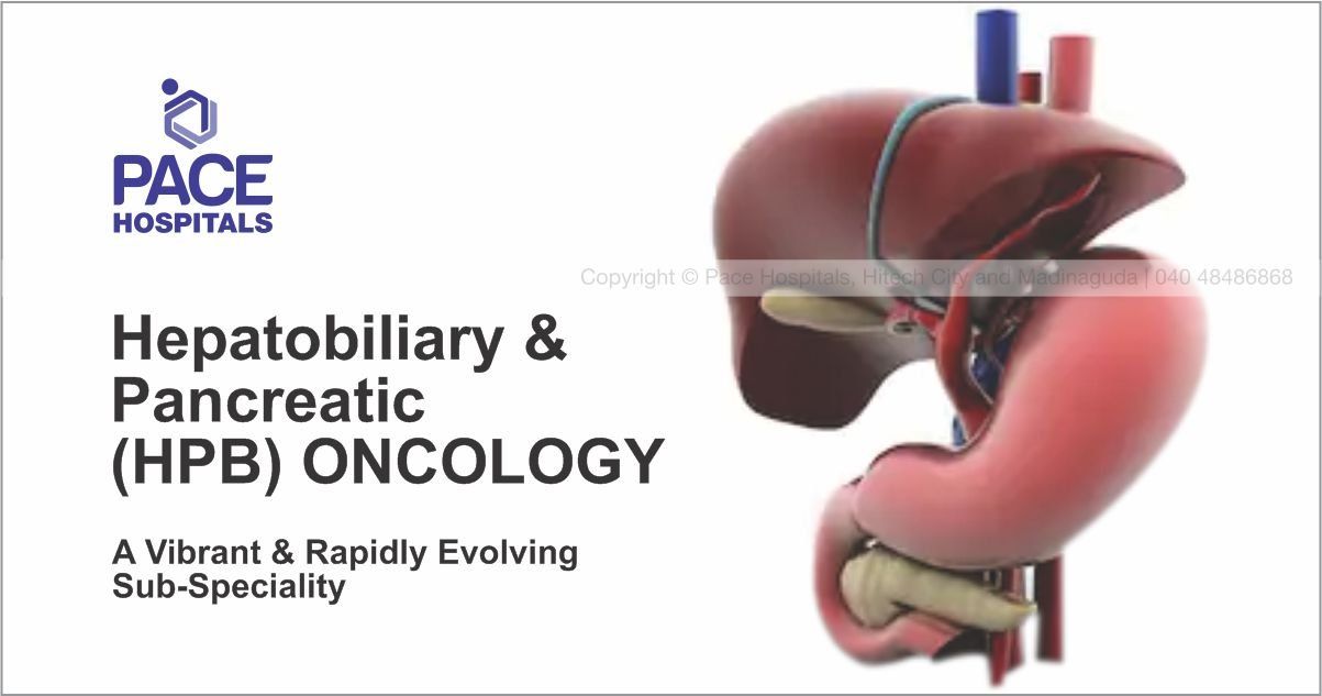 Hepatobiliary & Pancreatic (HPB) Oncology: A Vibrant & Rapidly Evolving ...