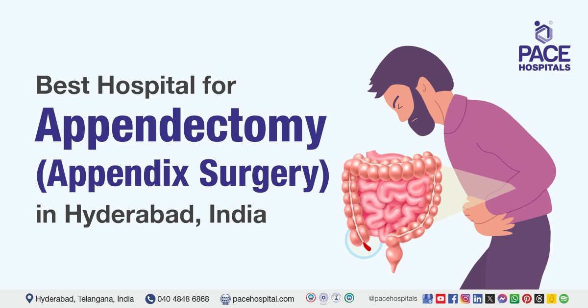 Best Hospital for Appendix Surgery in Hyderabad, India