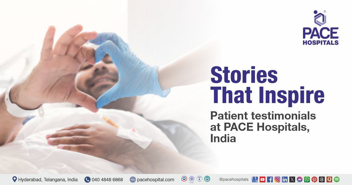 Testimonials of International Patients at PACE Hospitals, India