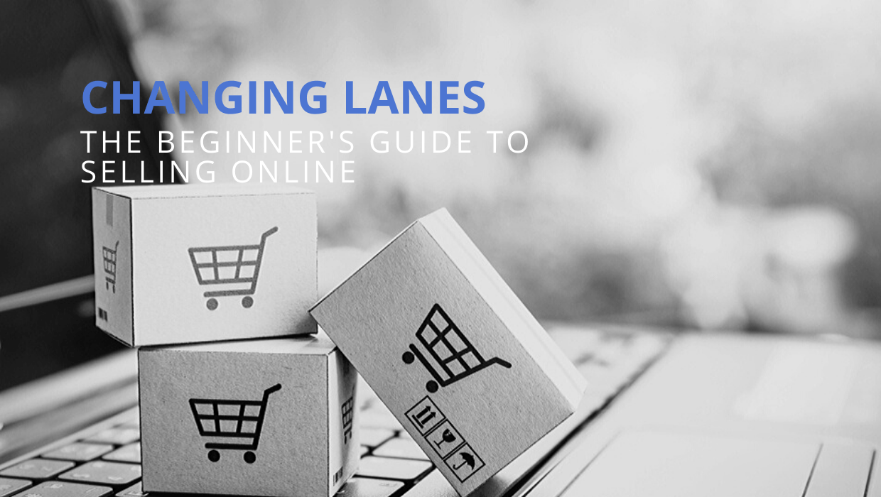 Changing lanes: the beginner's guide to selling online