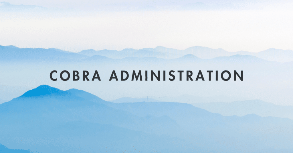 Everything You Need to Know About COBRA Administration