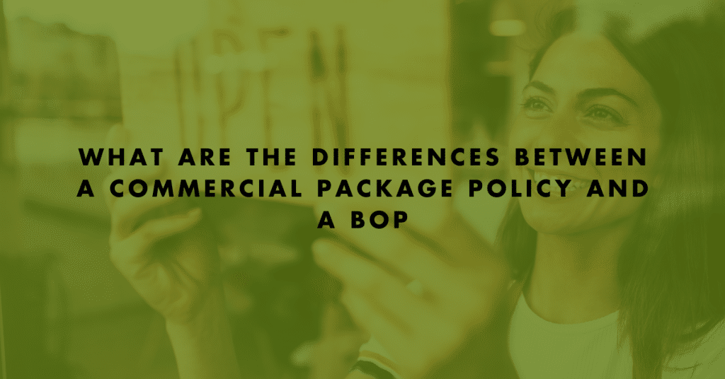 What are the Differences Between a Commercial Package Policy and a BOP?