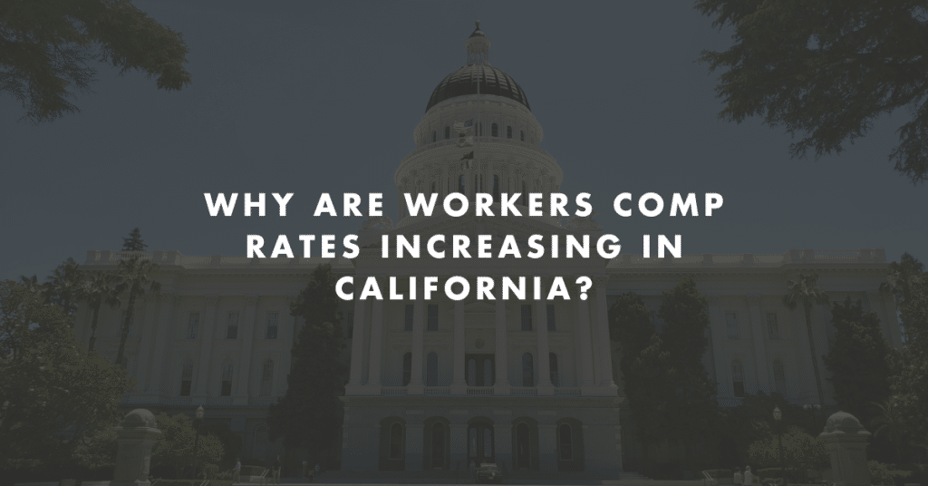 Why Are Workers Comp Rates Increasing In California?