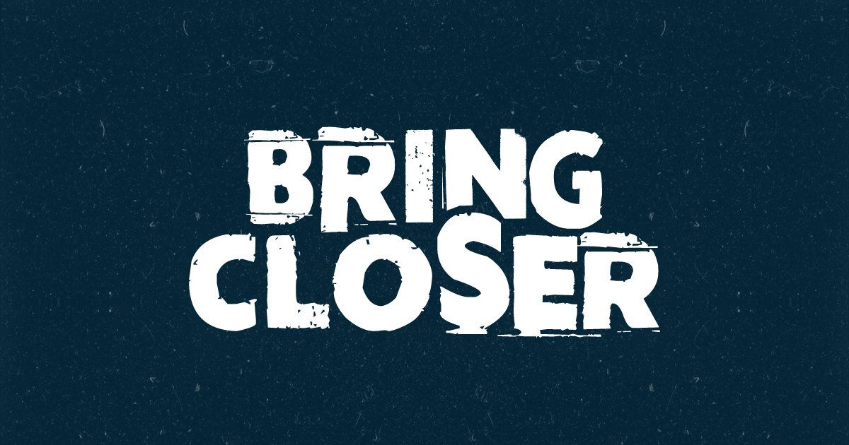 Bring Closer