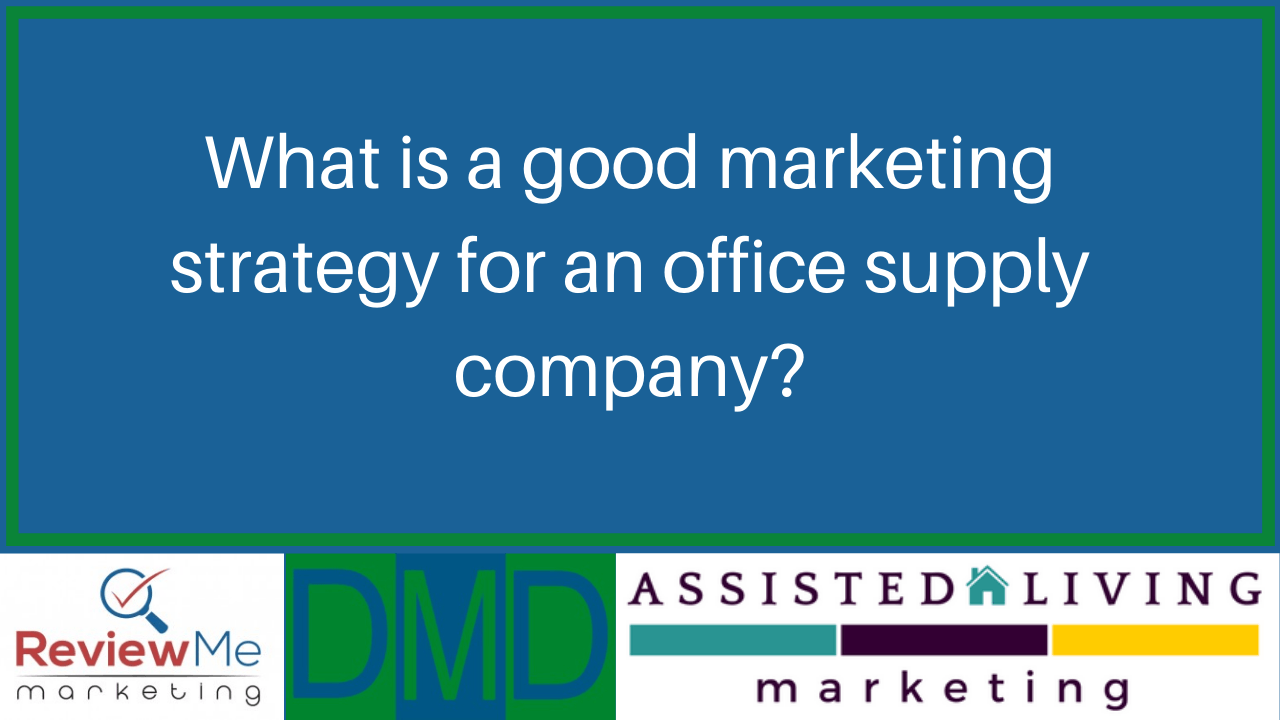 What is a good marketing strategy for an office supply company?
