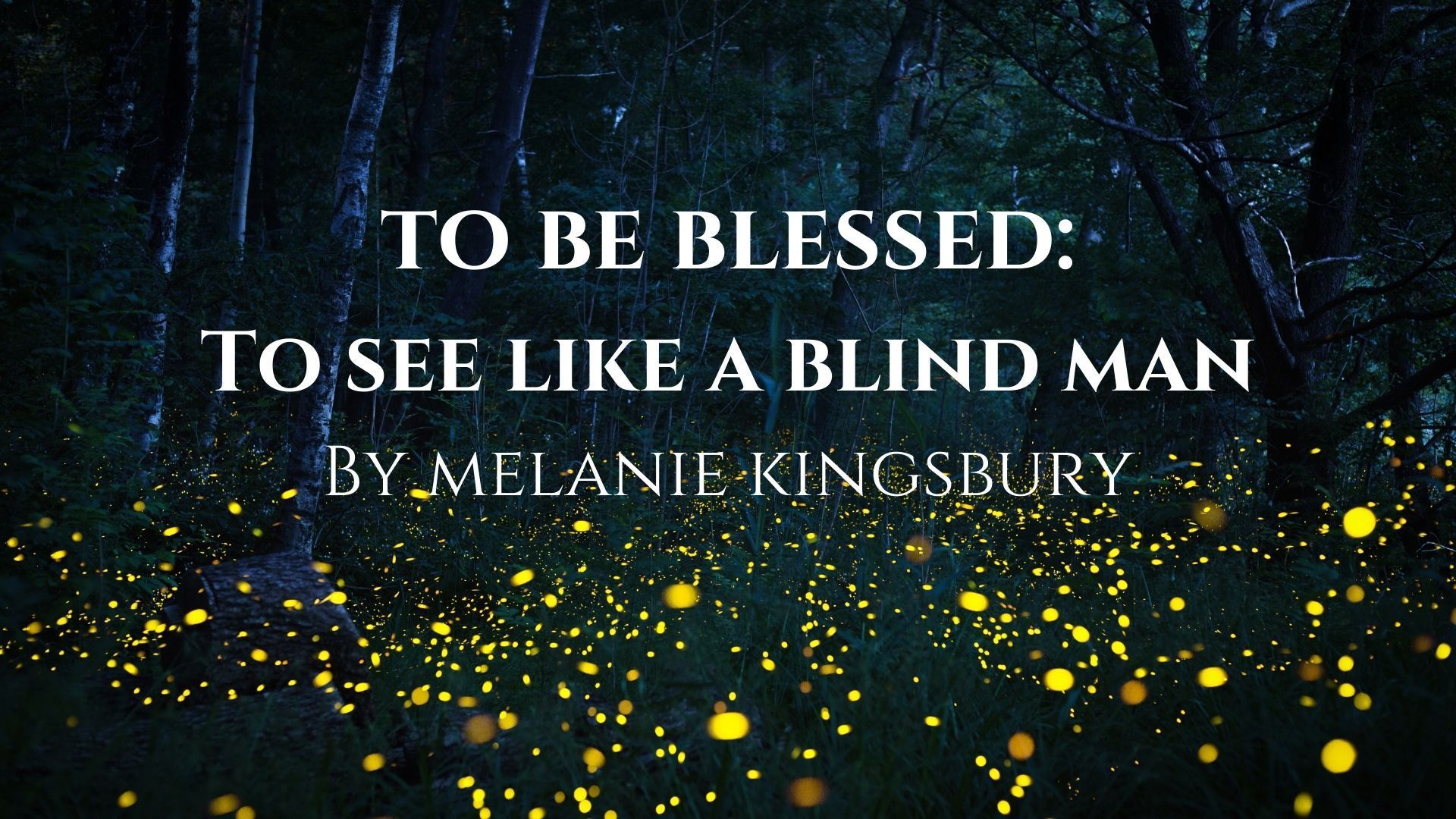 To Be Blessed: To See Like a Blind Man
