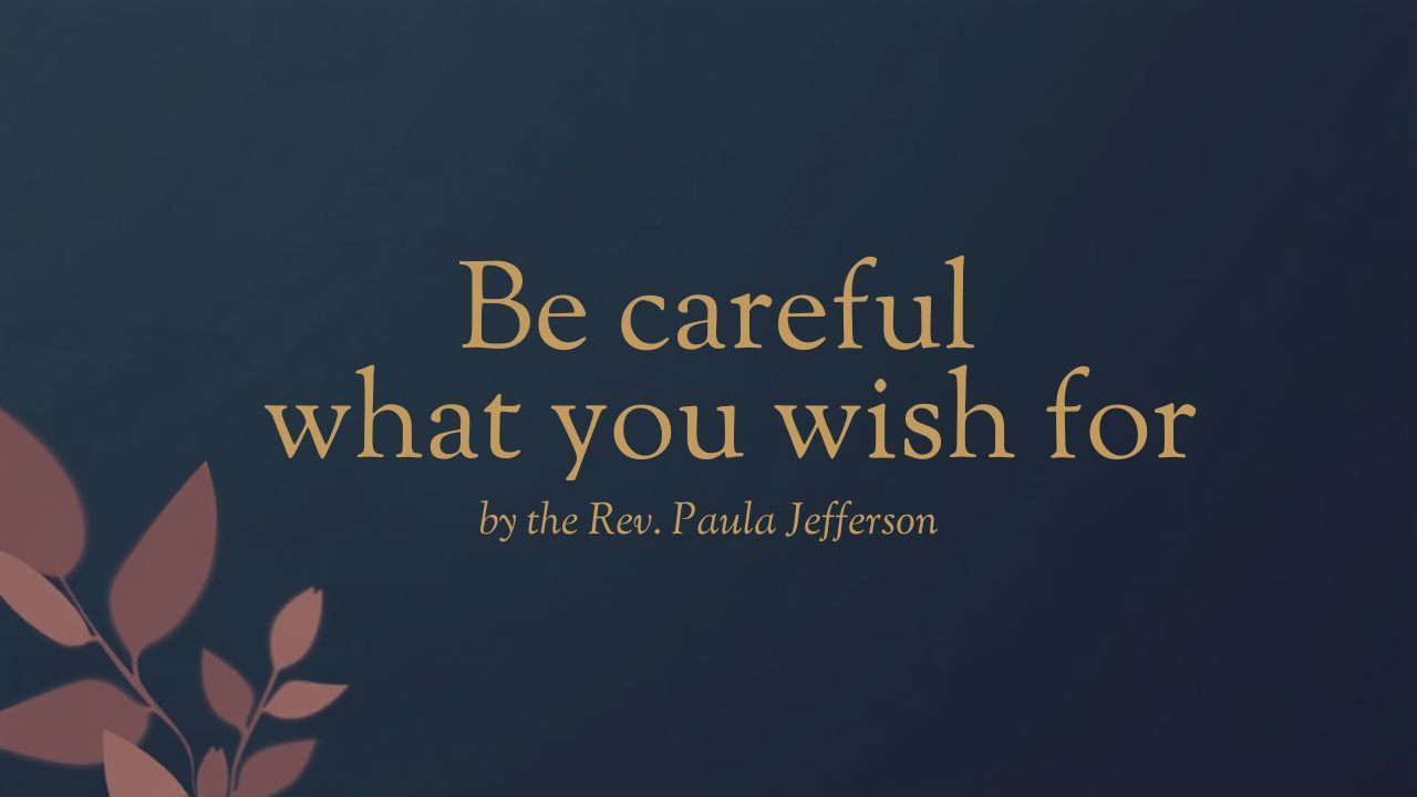 Be Careful What You Wish For