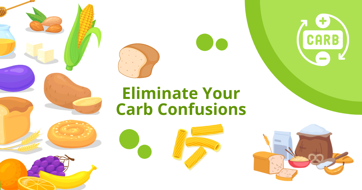 Eliminate Your Carb Confusion: A Guide to Understanding Carbs