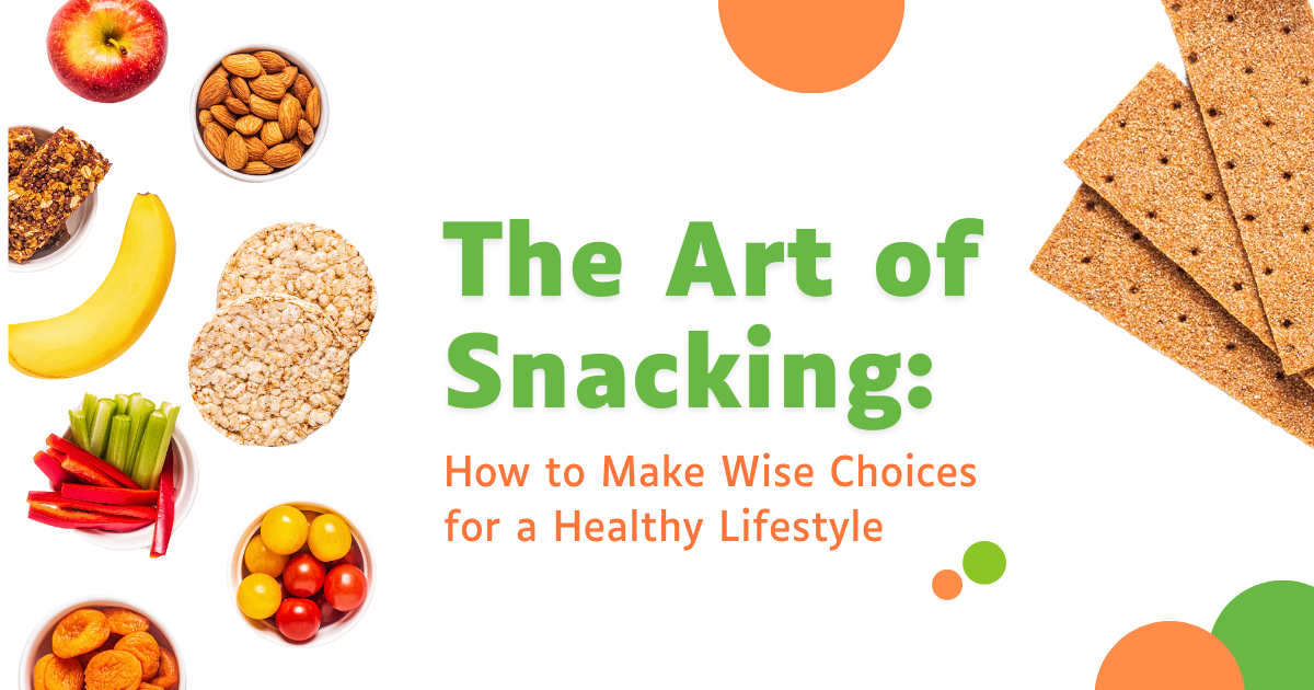 Snacking: How to Make Wise Choices for a Healthy Lifestyle