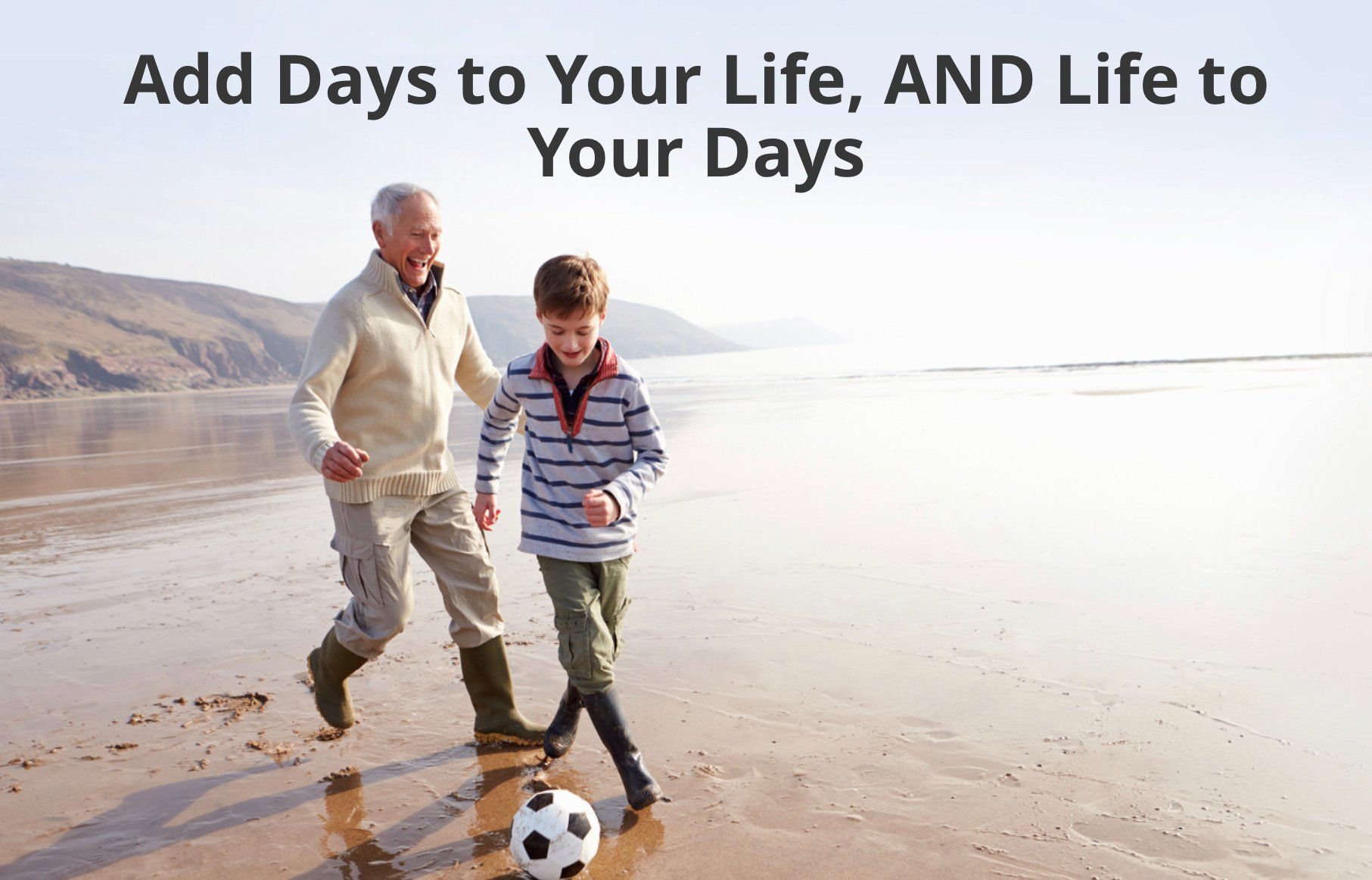 Add Days To Your Life And Life To Your Days Add Days To Your Life And Life To Your Days