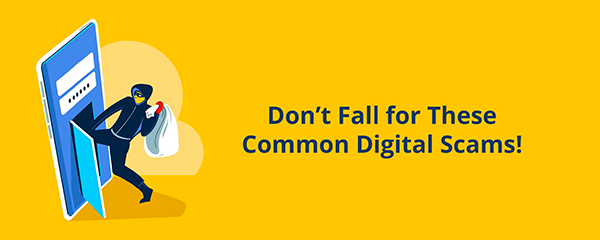 Common Digital Scams to Look Out For!
