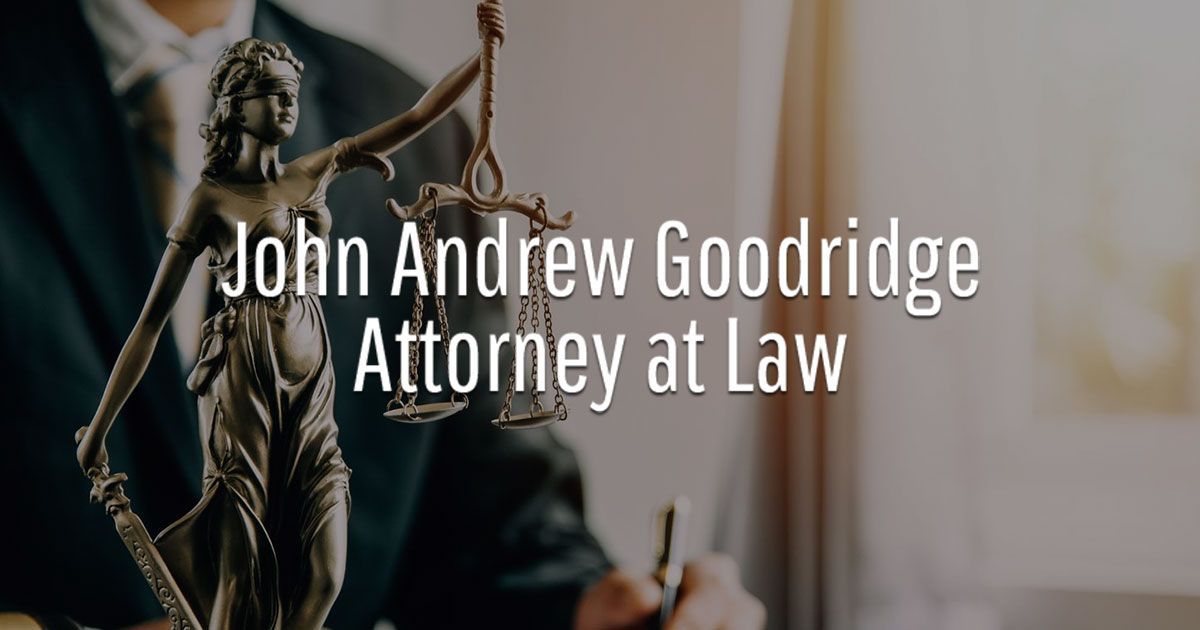 Experienced Attorney | John Andrew Goodridge, Attorney at Law ...
