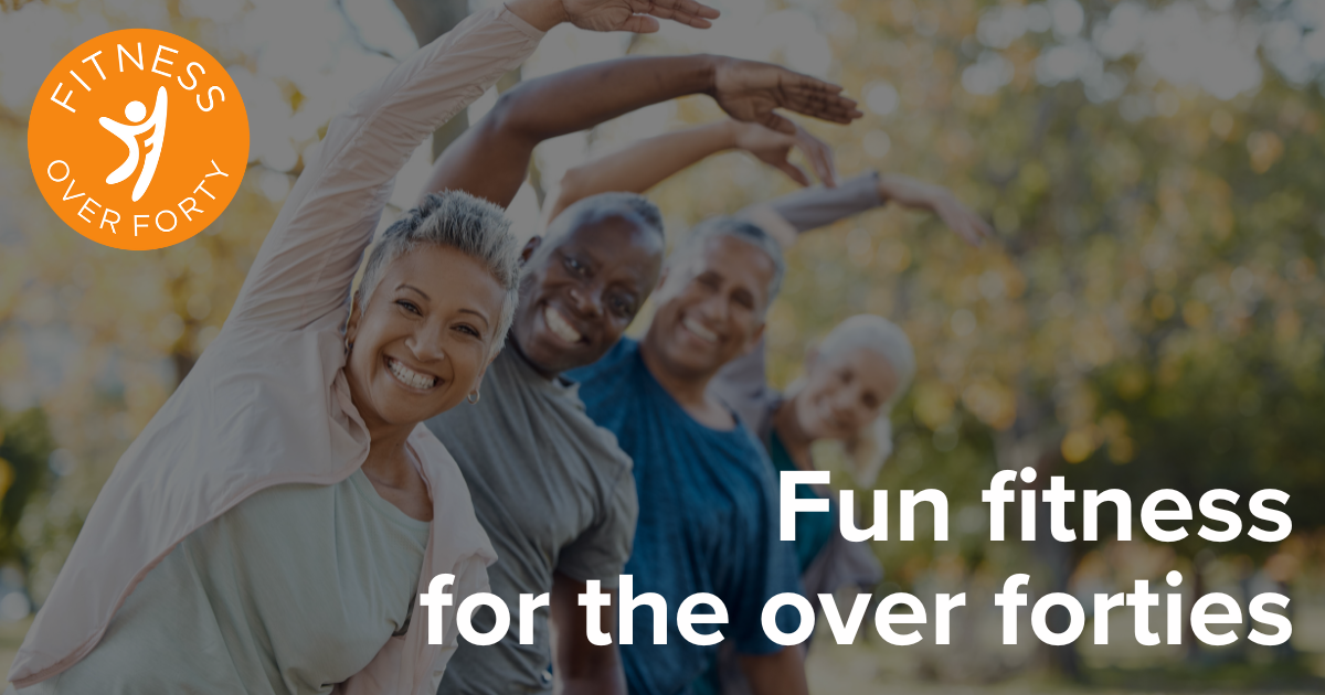 Fitness Over Forty | Fitness Classes For The Over Forties, Whitstable