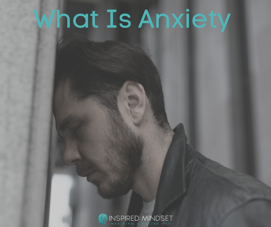 Understanding Anxiety | Inspired Mindset Hypnotherapy