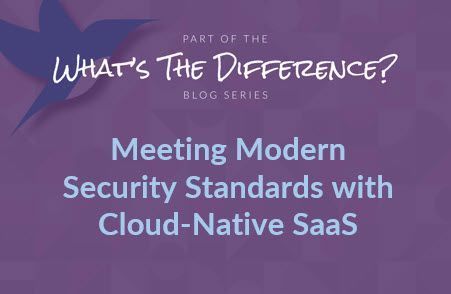 Meeting Modern Security Standards with Cloud-Native SaaS