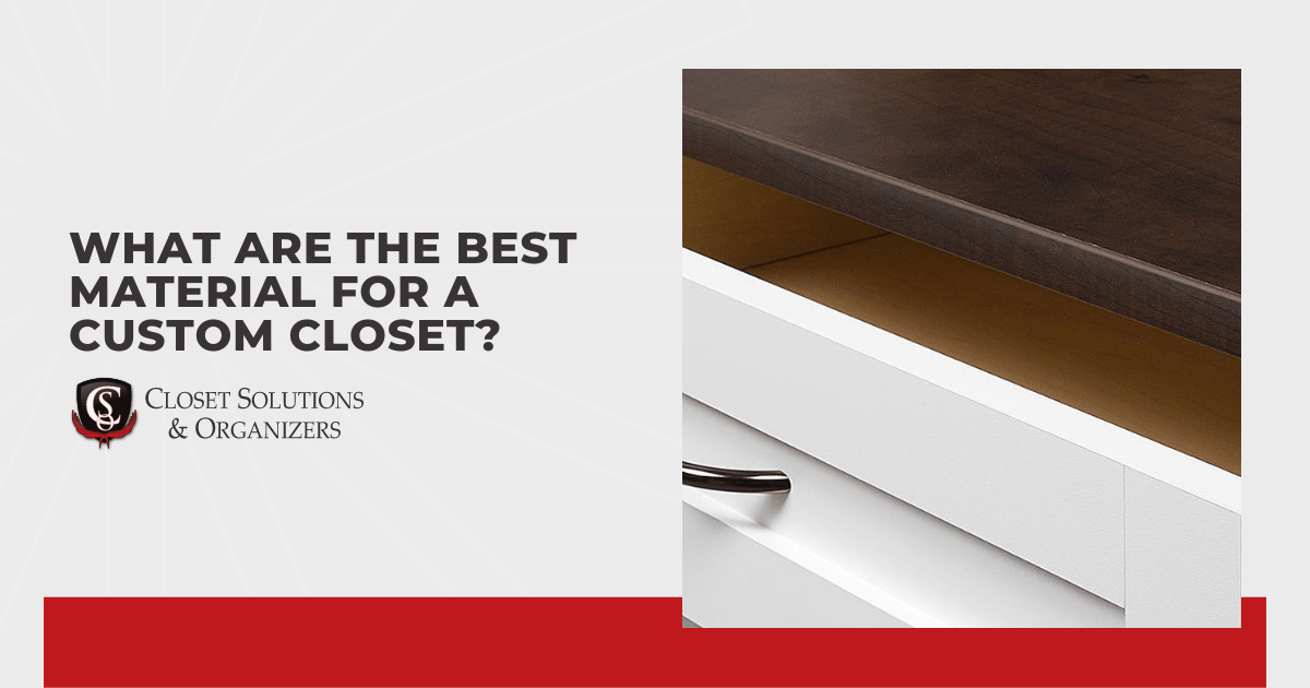 What Are The Best Materials for Building Custom Closets?