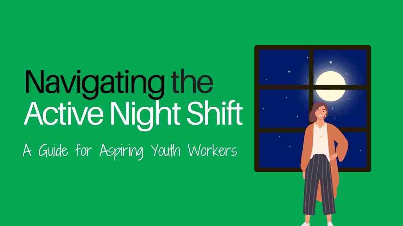 The Active Night Shift: A Guide for Aspiring Youth Workers