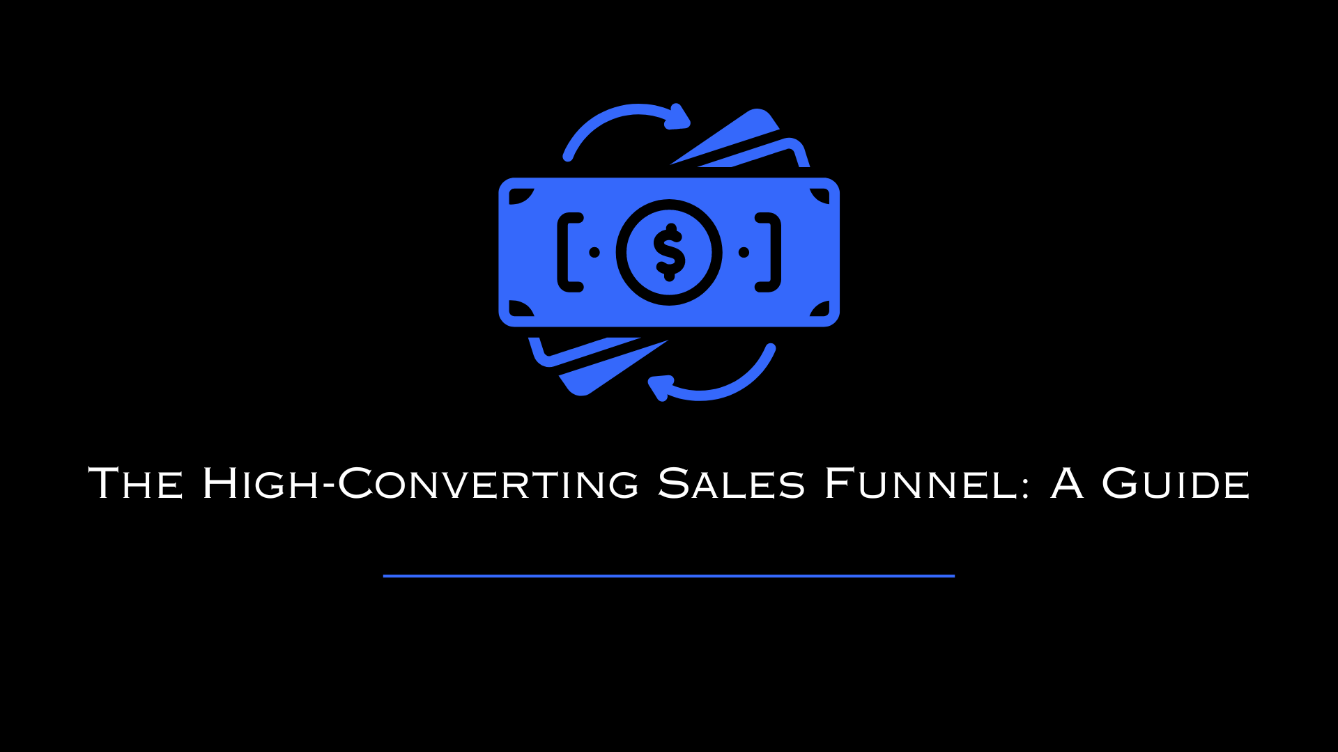 The High-Converting Sales Funnel: A Guide