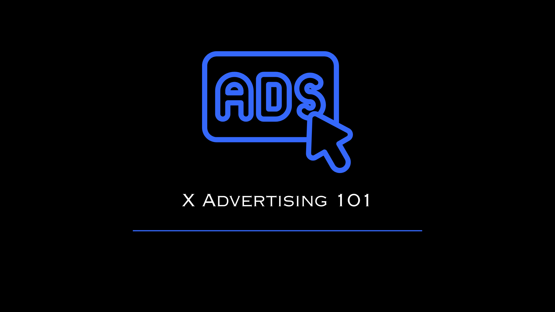 X Advertising 101