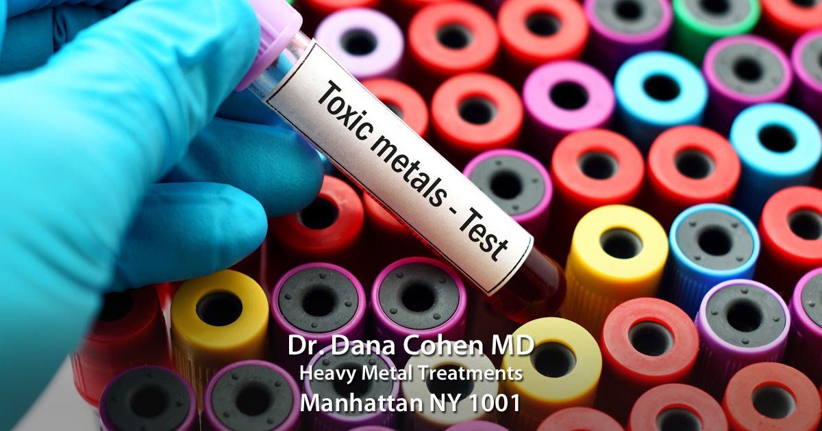 Heavy Metal Treatments NYC by Dr. Dana Cohen MD