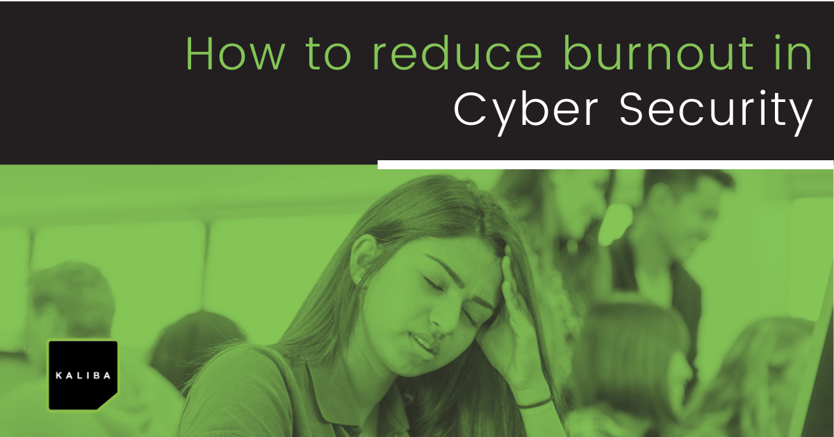 Reducing burnout in Cyber Security | Kaliba