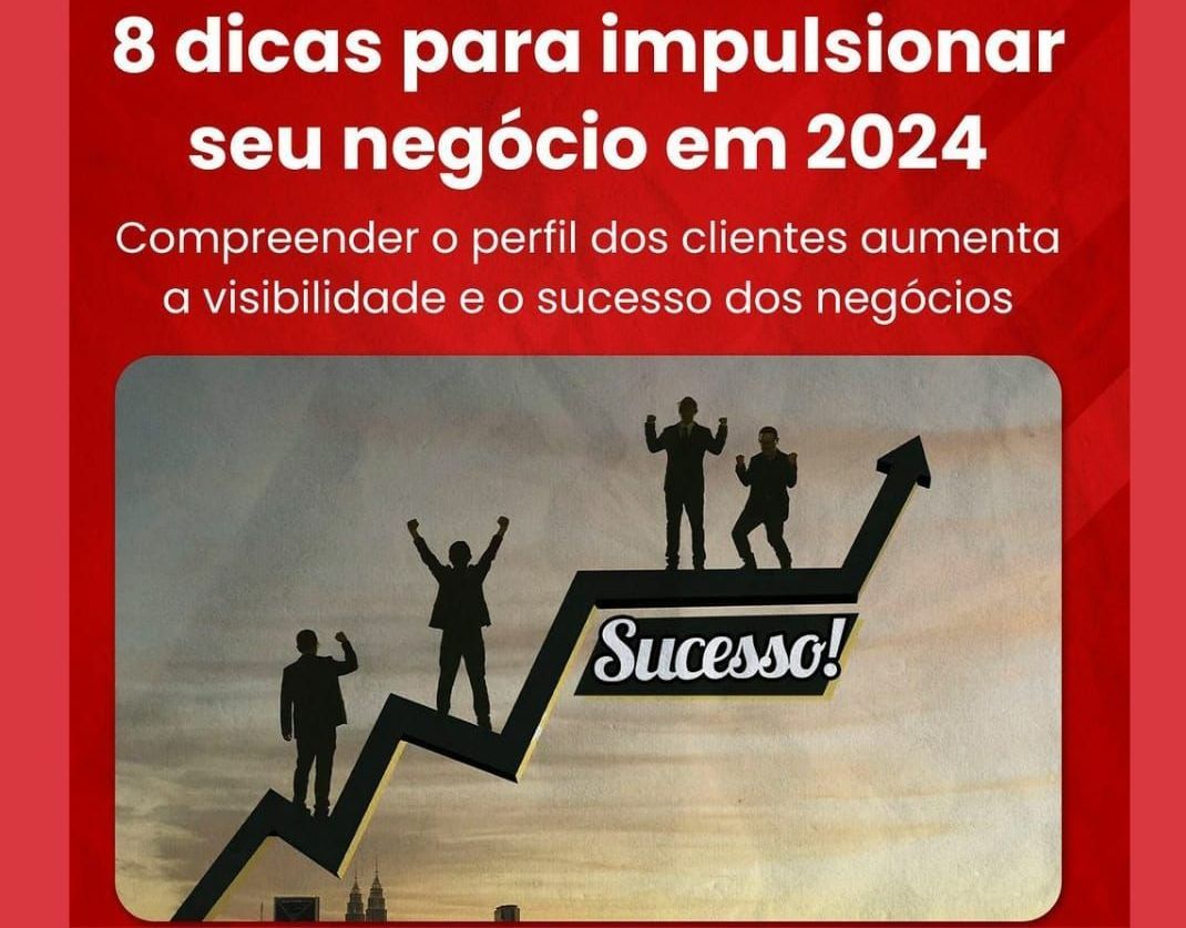 8 DICAS PARA IMPULSIONAR O SEU NEGOCIO EM 2024