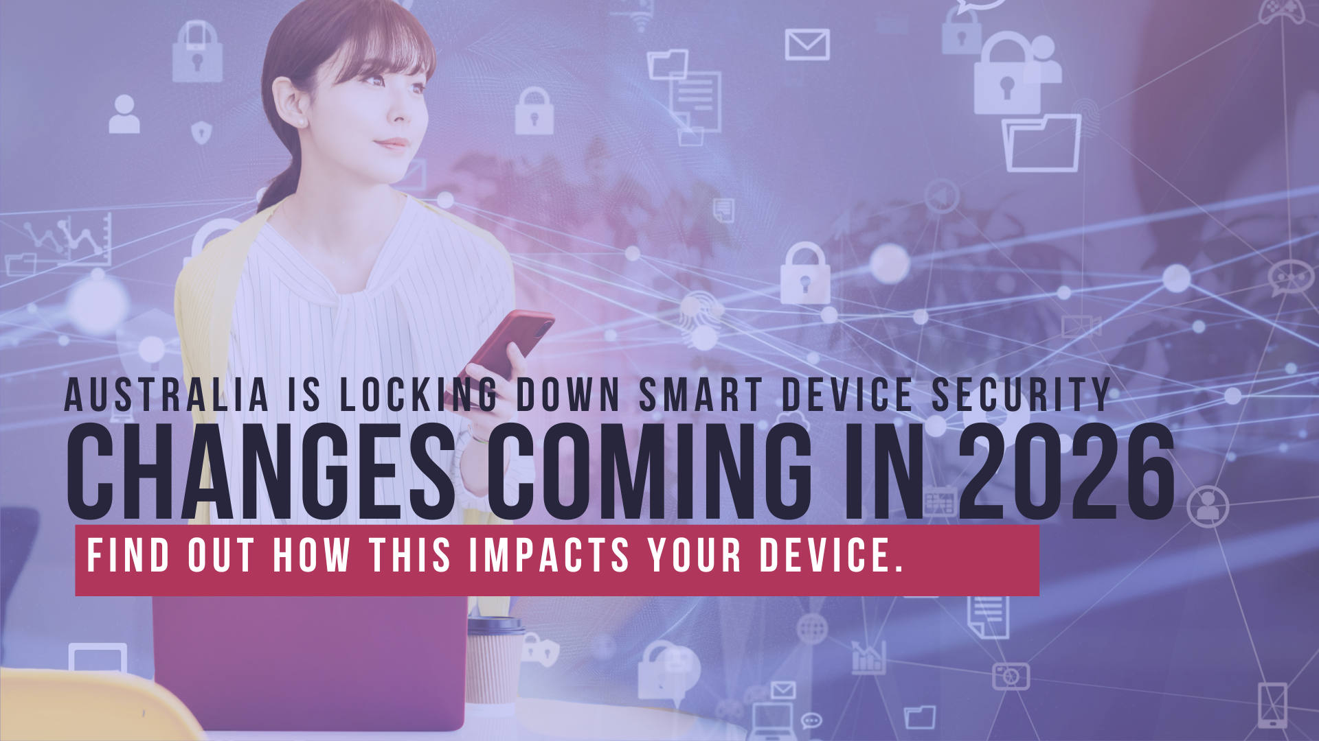 Smart Devices Must Meet New Security Laws by 2026