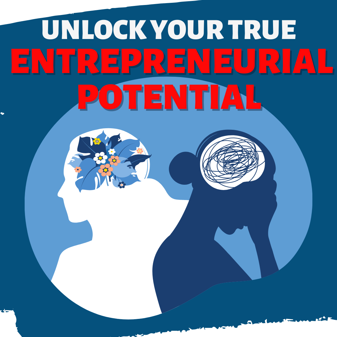 Unlock Your True Entrepreneurial Potential