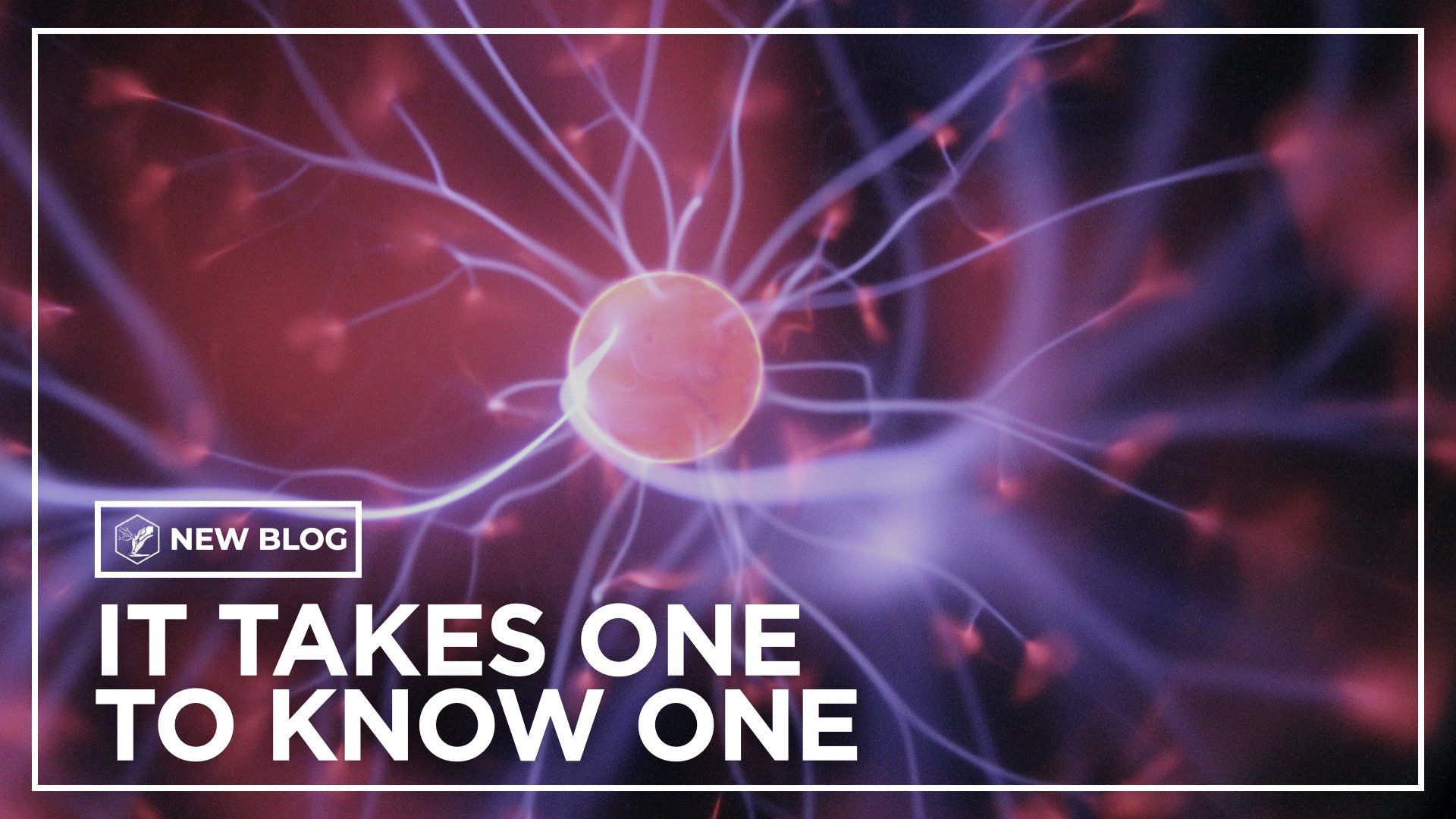 It Takes One to Know One