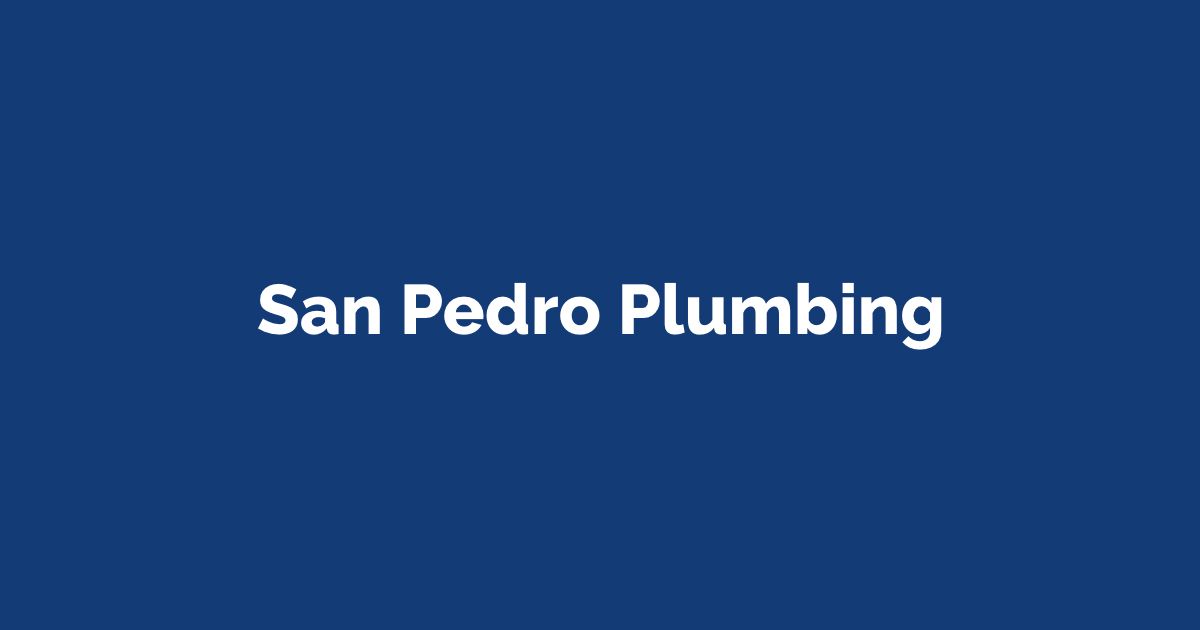 Plumbing Services | San Pedro Plumbing