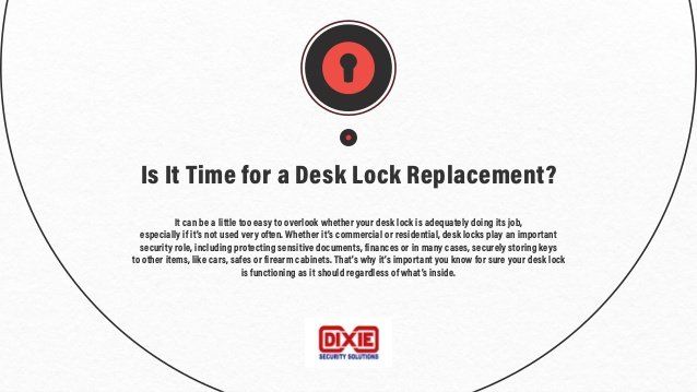 Is It Time for a Desk Lock Replacement? | Dixie Safe & Lock Service Inc.